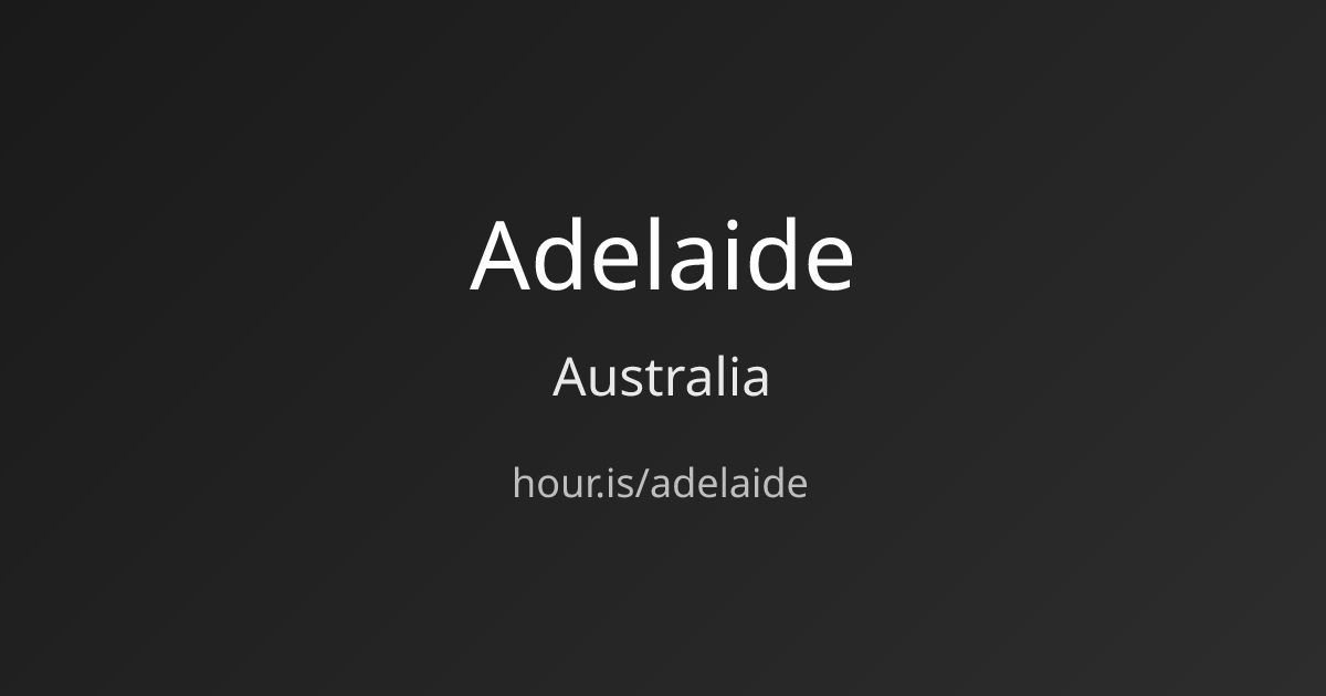Adelaide Time Now - Current Local Time in Adelaide, Australia | Hour.is