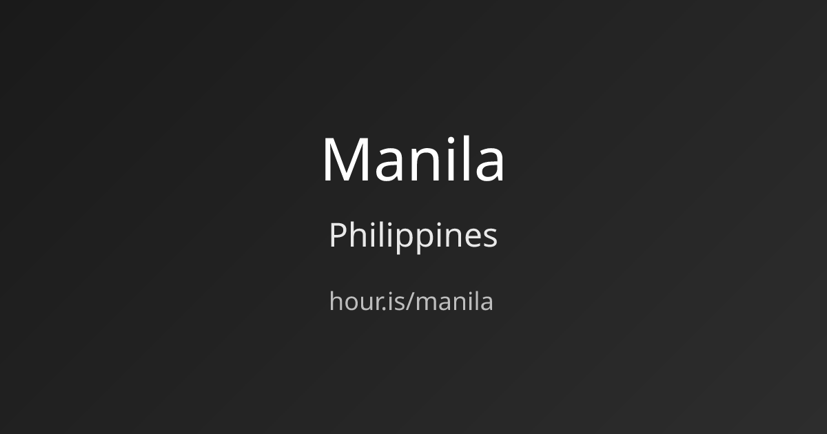 What time is it in Manila? - Current Local Time in Manila, PH | Hour.is