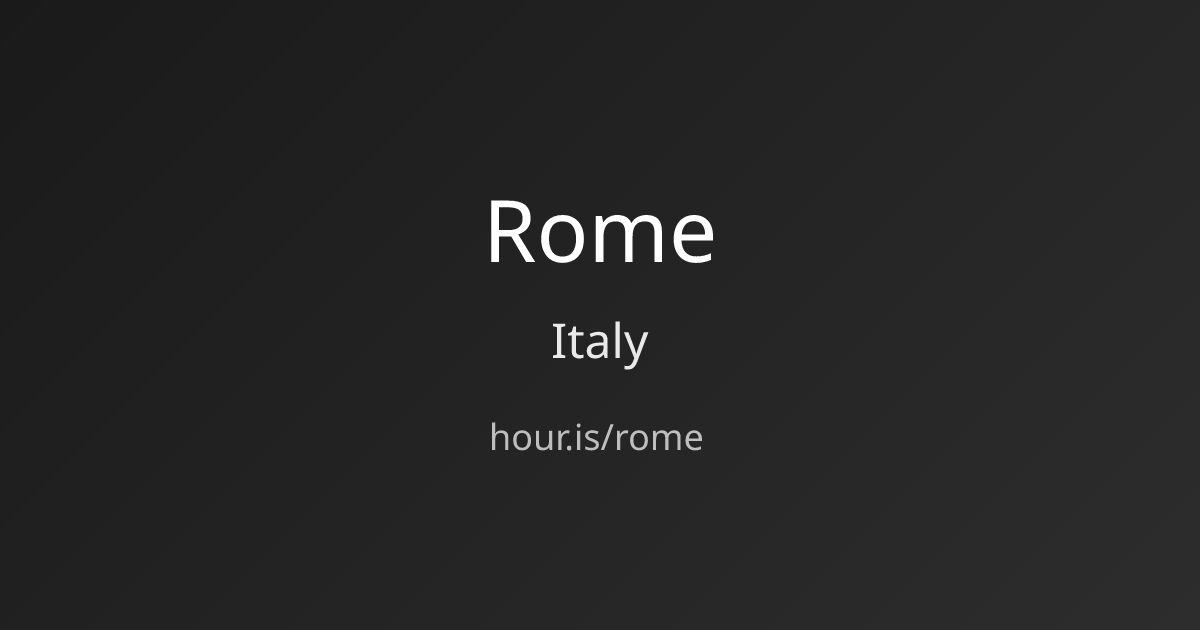What time is it in Rome? - Current Local Time in Rome, IT | Hour.is