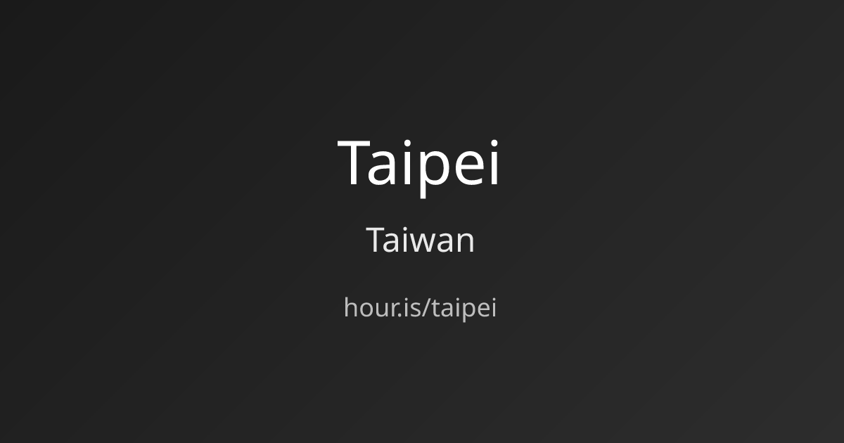 Taipei Time Now - Current Local Time in Taipei, Taiwan | Hour.is