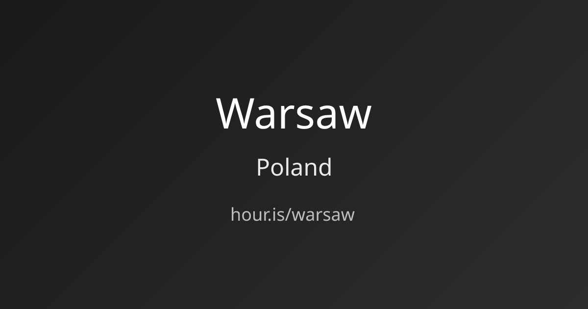 Warsaw Time Now - Current Local Time in Warsaw, Poland | Hour.is
